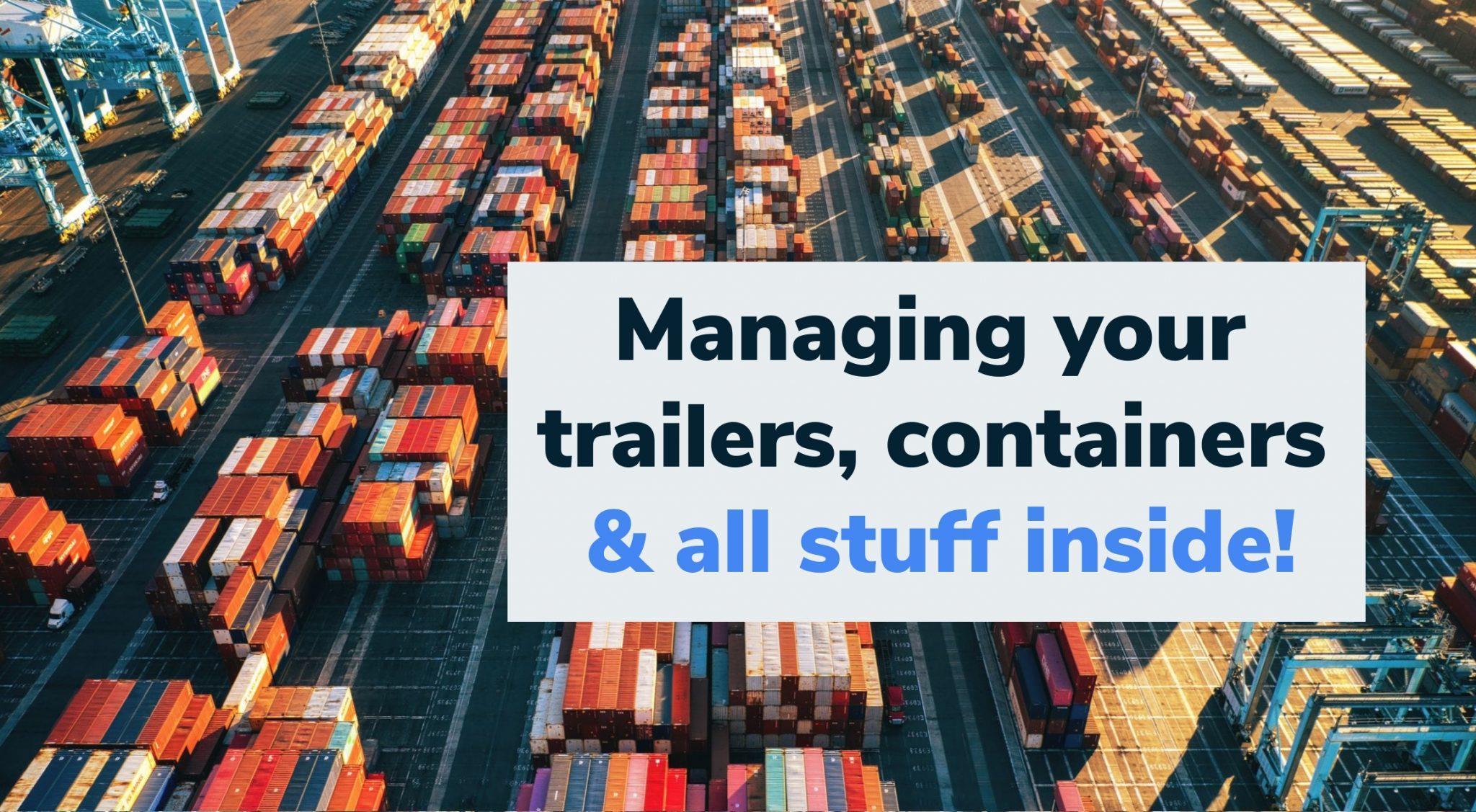 Managing your trailers, containers and all stuff inside! | Suivo